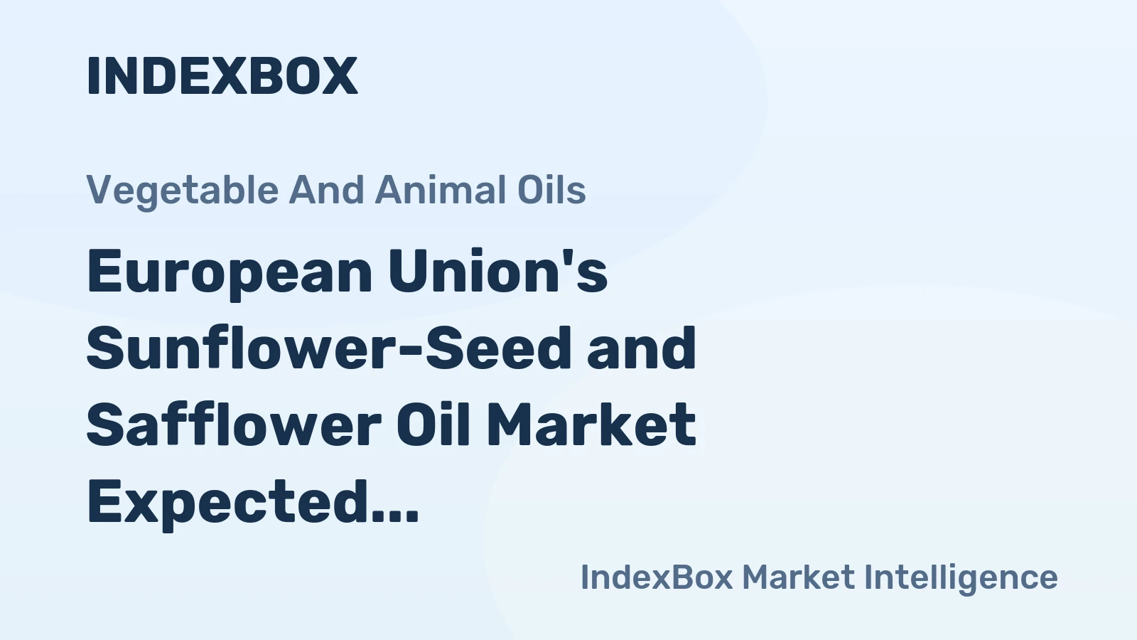 European Union's Sunflower-Seed and Safflower Oil Market Expected to Reach 7.4M Tons and $8.5B by 2035
