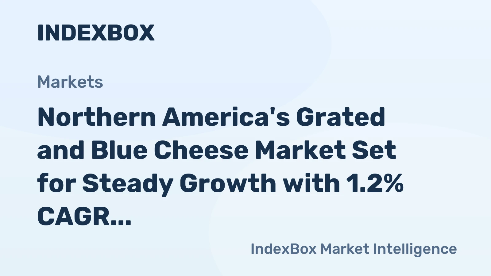 Northern America's Grated and Blue Cheese Market Set for Steady Growth with 1.2% CAGR