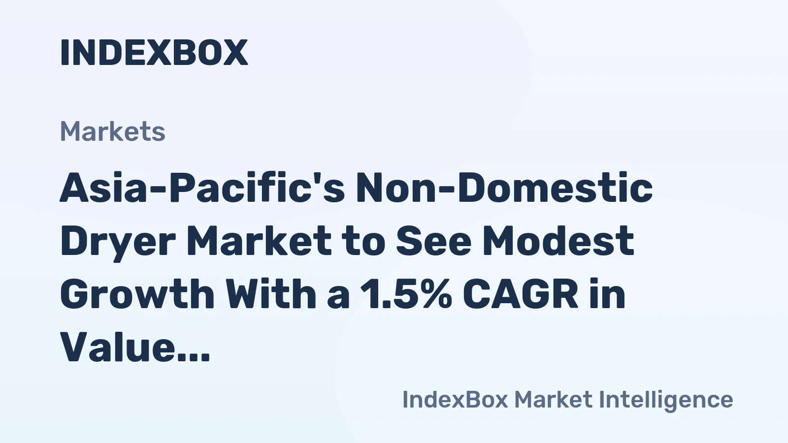 Asia-Pacific's Non-Domestic Dryer Market to See Modest Growth With a 1.5% CAGR in Value