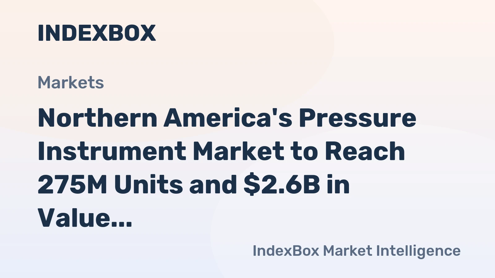 Northern America's Pressure Instrument Market to Reach 275M Units and $2.6B in Value by 2035