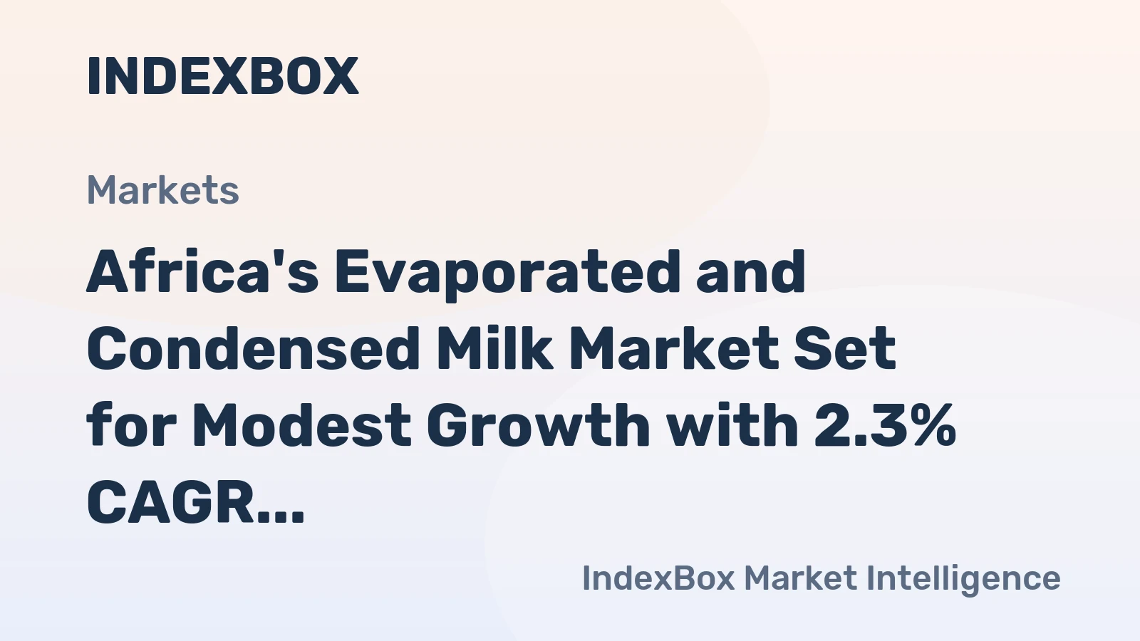 Africa's Evaporated and Condensed Milk Market Set for Modest Growth with 2.3% CAGR in Value