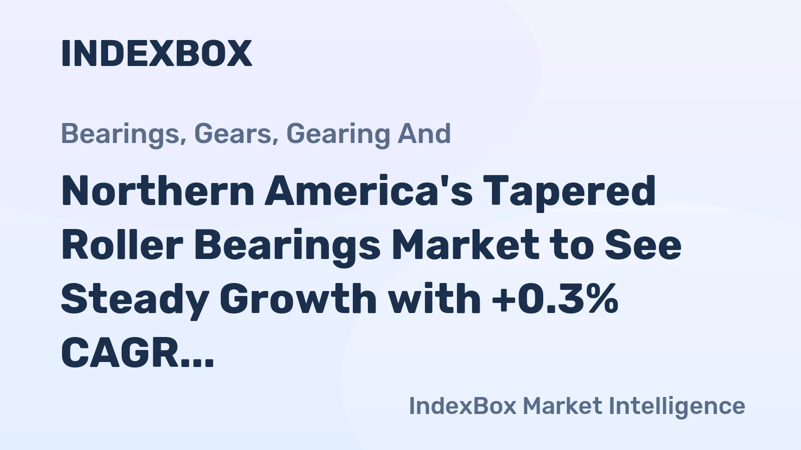 Northern America's Tapered Roller Bearings Market to See Steady Growth with +0.3% CAGR over the Next Decade