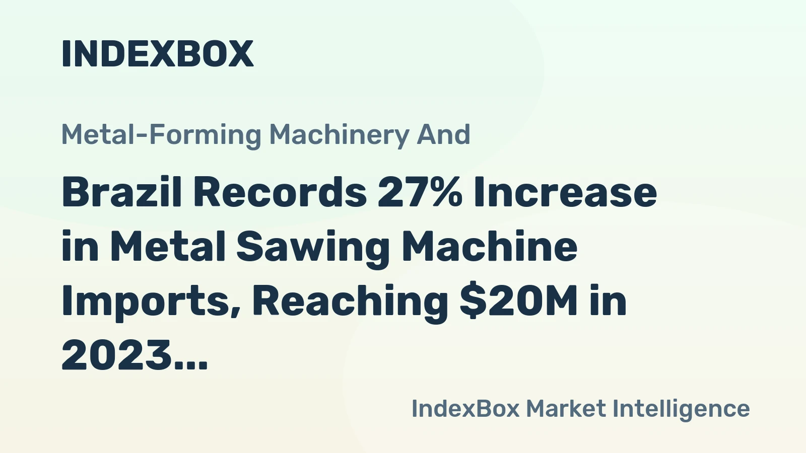 Brazil Records 27% Increase in Metal Sawing Machine Imports, Reaching $20M in 2023