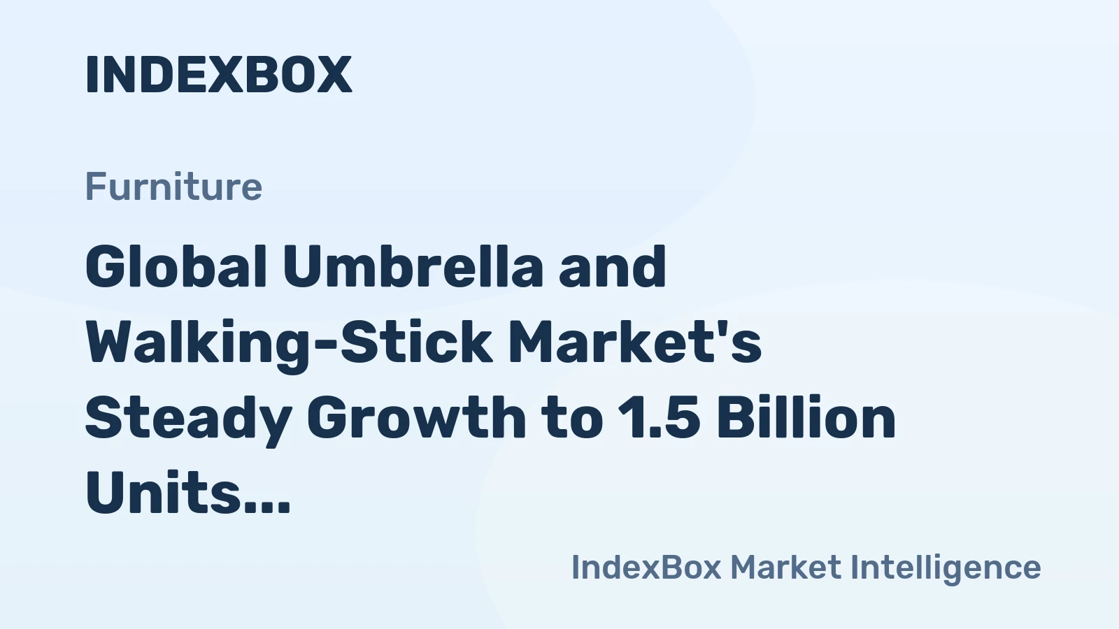 Global Umbrella and Walking-Stick Market's Steady Growth to 1.5 Billion Units and $6.6 Billion