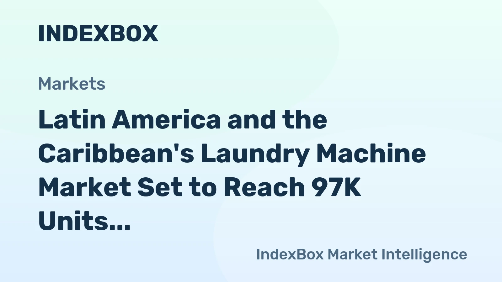 Latin America and the Caribbean's Laundry Machine Market Set to Reach 97K Units and $766M by 2035