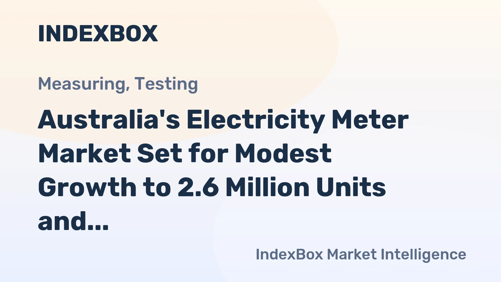 Australia's Electricity Meter Market Set for Modest Growth to 2.6 Million Units and $228 Million