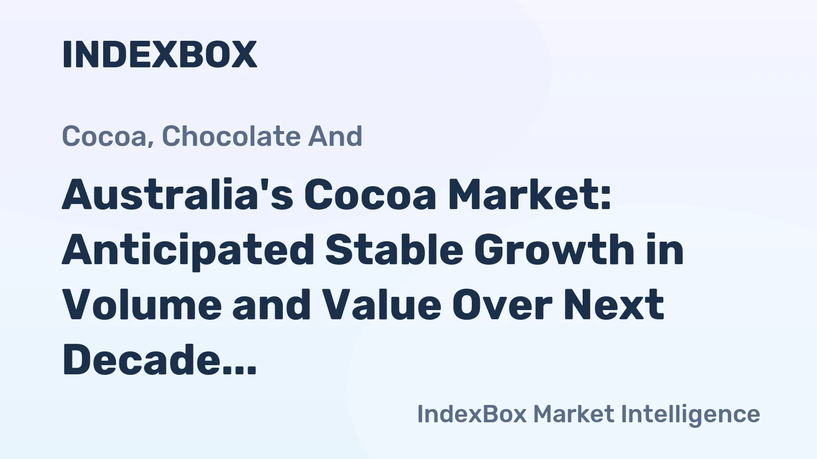 Australia's Cocoa Market: Anticipated Stable Growth in Volume and Value Over Next Decade