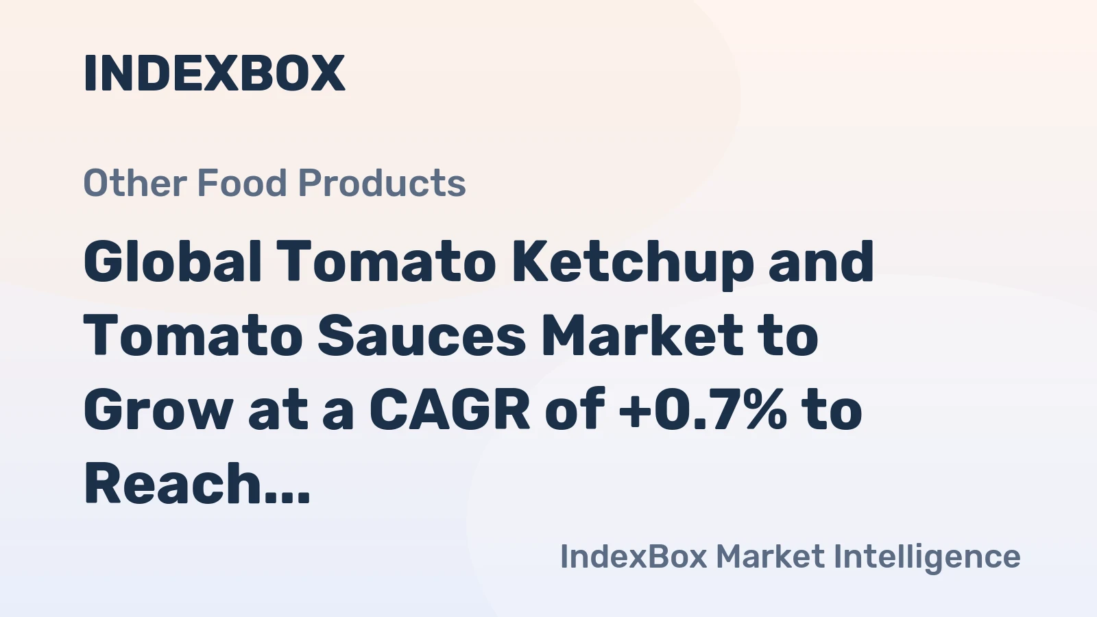 Global Tomato Ketchup and Tomato Sauces Market to Grow at a CAGR of +0.7% to Reach $27.9B by 2035