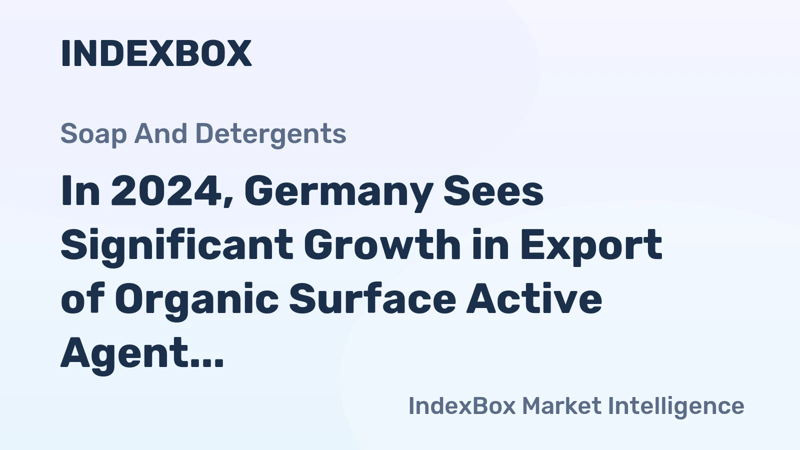 In 2024, Germany Sees Significant Growth in Export of Organic Surface Active Agent, Reaching $1.7 Billion