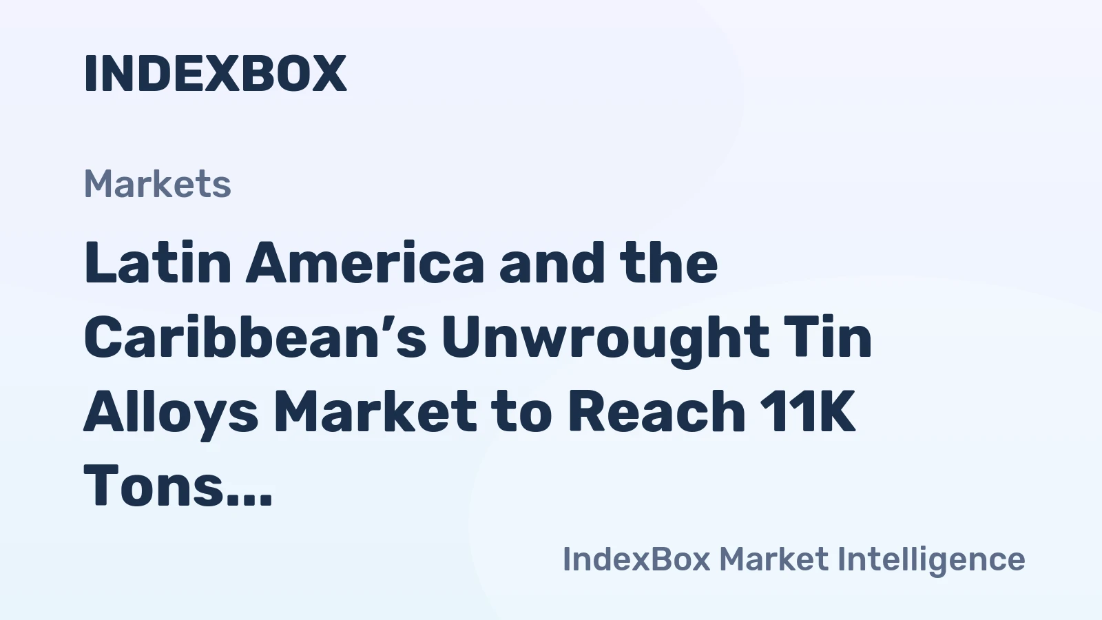 Latin America and the Caribbean’s Unwrought Tin Alloys Market to Reach 11K Tons and $254M by 2035