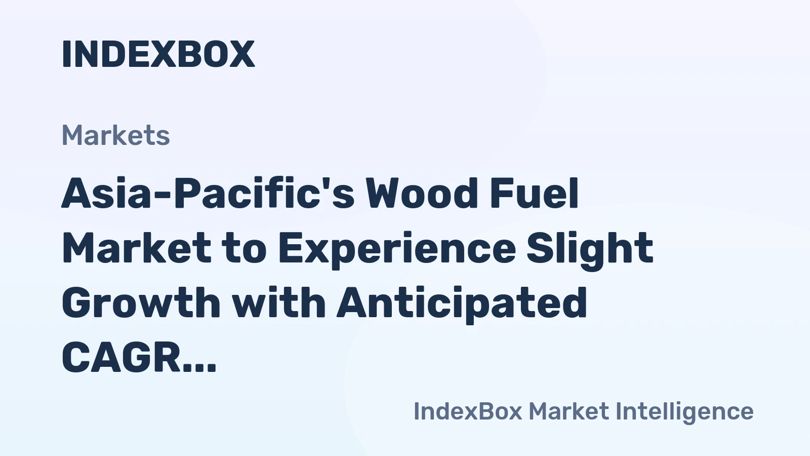 Asia-Pacific's Wood Fuel Market to Experience Slight Growth with Anticipated CAGR of +0.2% from 2024 to 2035