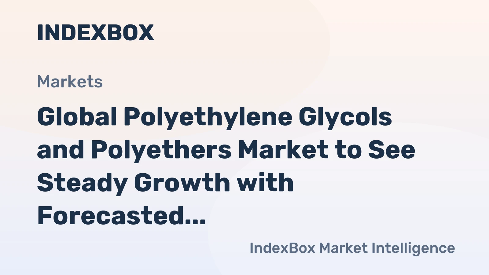 Global Polyethylene Glycols and Polyethers Market to See Steady Growth with Forecasted CAGR of +1.5% in Volume and +3.0% in Value from 2024 to 2035