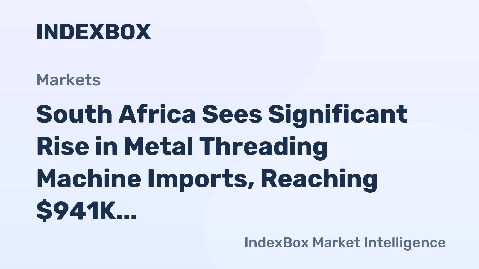 South Africa Sees Significant Rise in Metal Threading Machine Imports, Reaching $941K in 2024