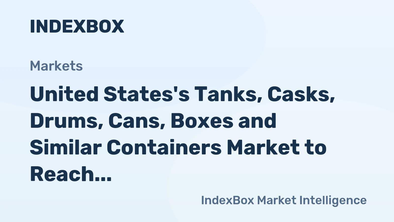 United States's Tanks, Casks, Drums, Cans, Boxes and Similar Containers Market to Reach 3.7B Units by 2035