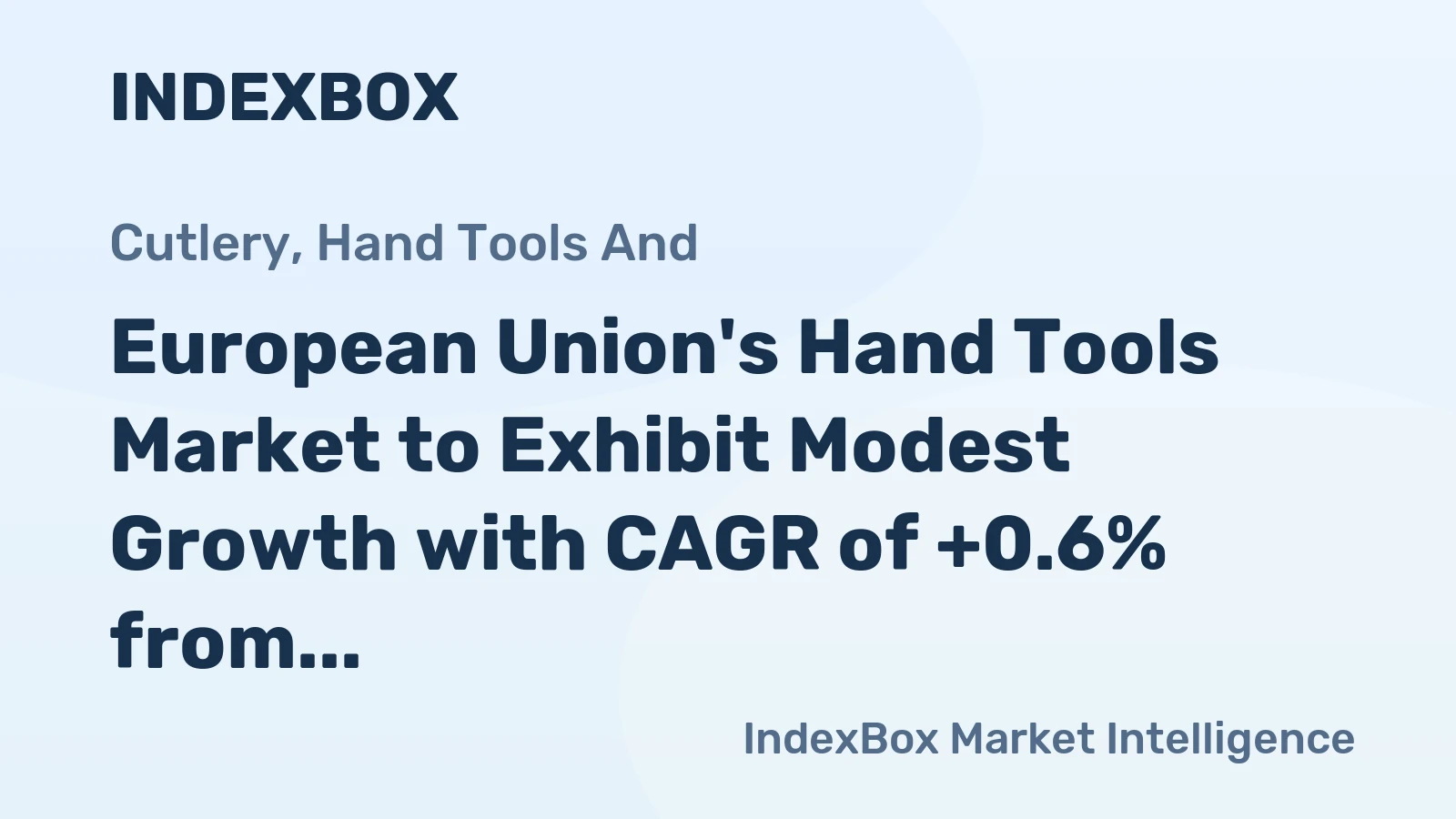 European Union's Hand Tools Market to Exhibit Modest Growth with CAGR of +0.6% from 2024 to 2035