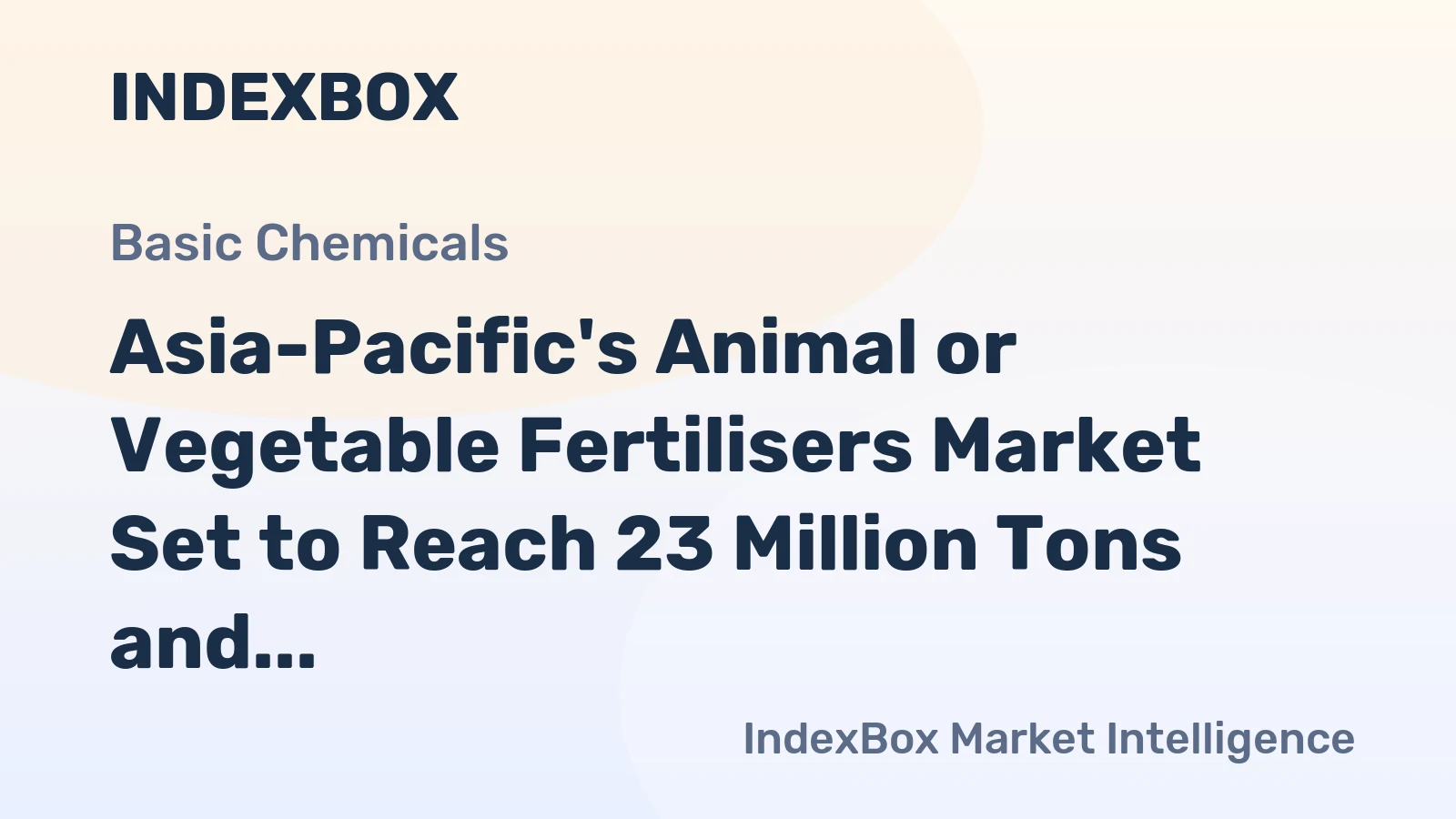 Asia-Pacific's Animal or Vegetable Fertilisers Market Set to Reach 23 Million Tons and $11 Billion by 2035