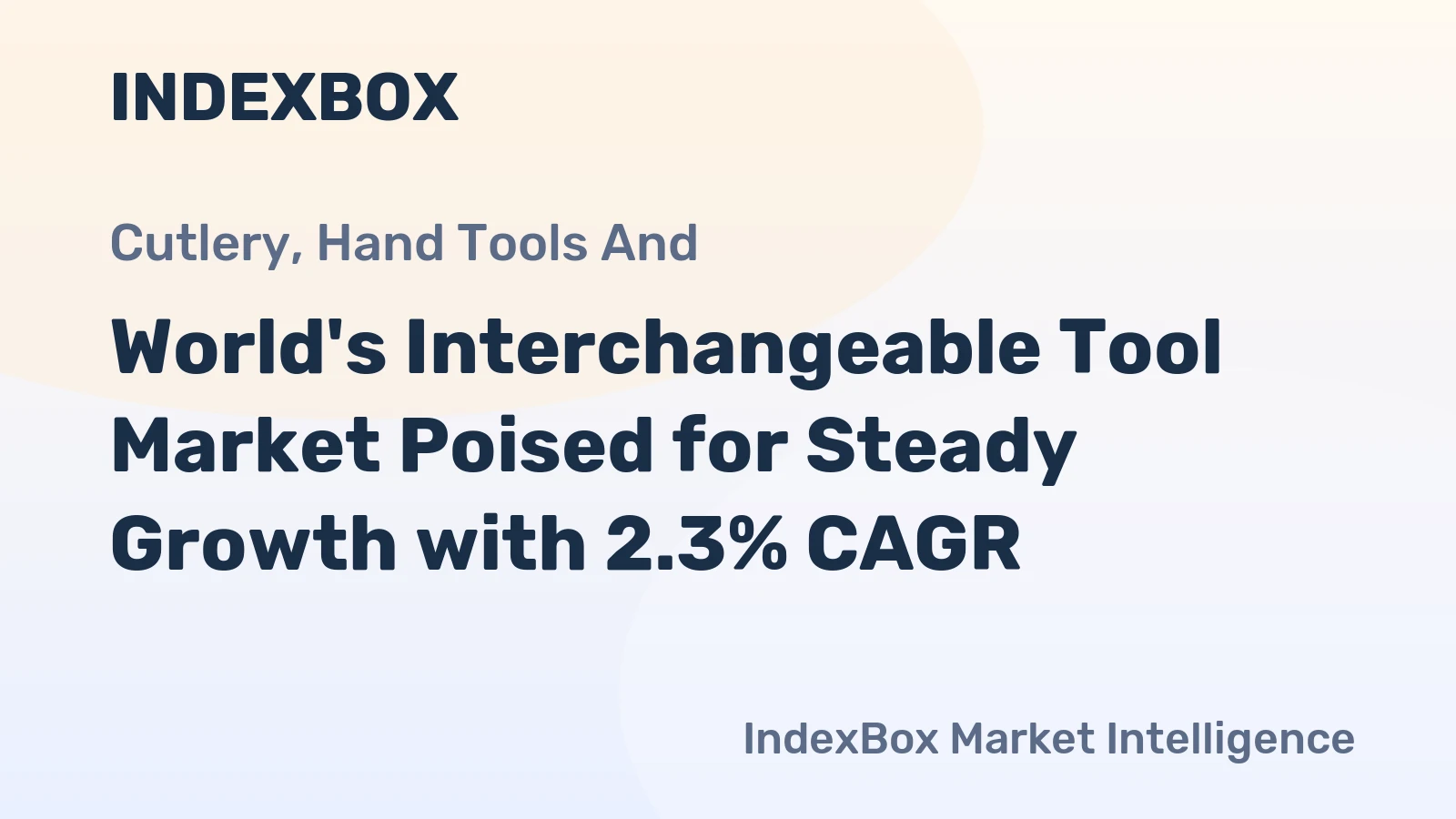 World's Interchangeable Tool Market Poised for Steady Growth with 2.3% CAGR