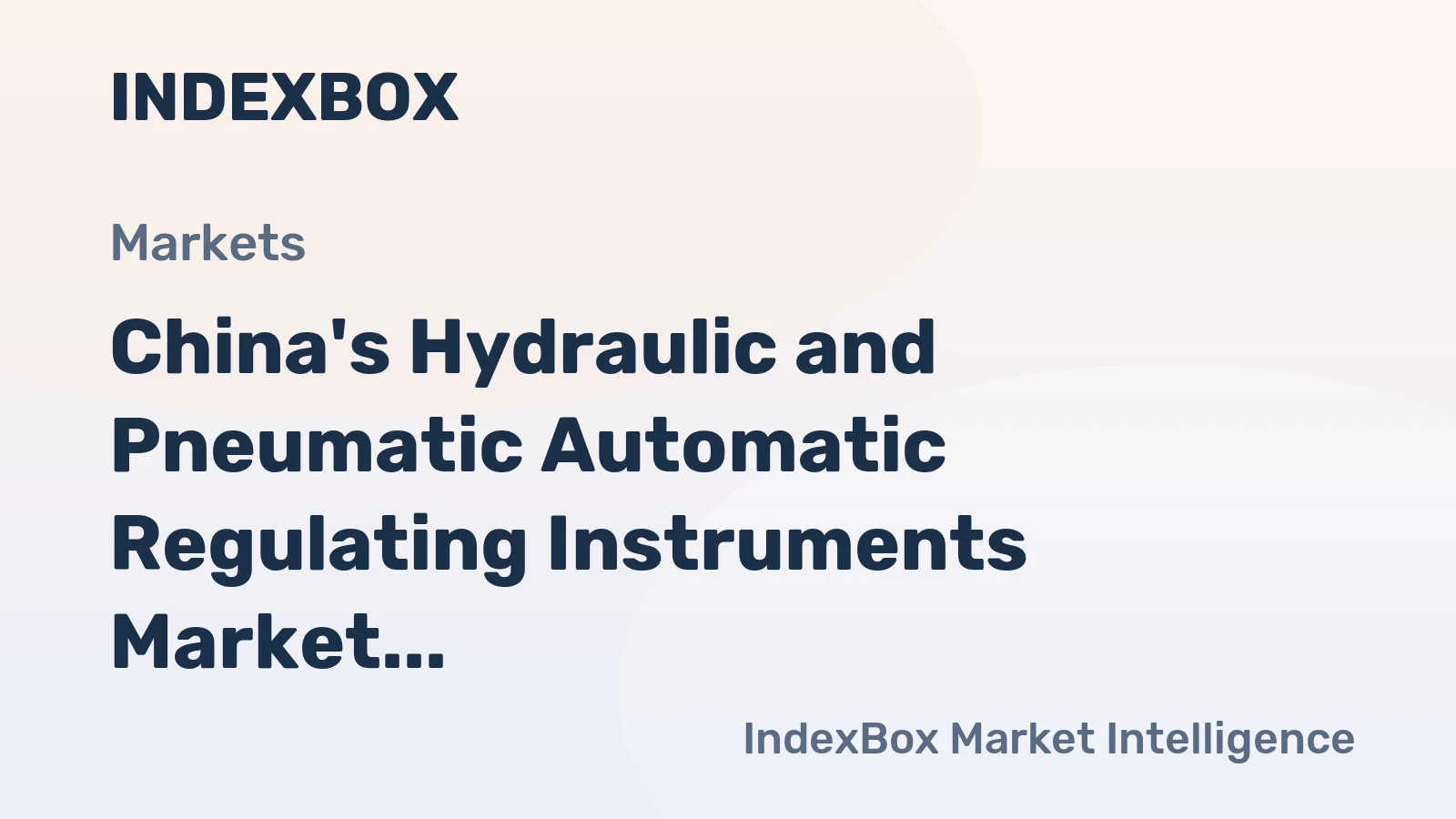 China's Hydraulic and Pneumatic Automatic Regulating Instruments Market to Reach 12M units and $730M by 2035