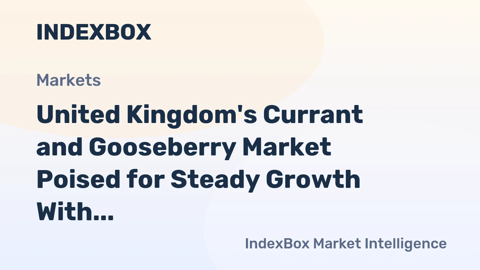 United Kingdom's Currant and Gooseberry Market Poised for Steady Growth With 2.1% CAGR in Value