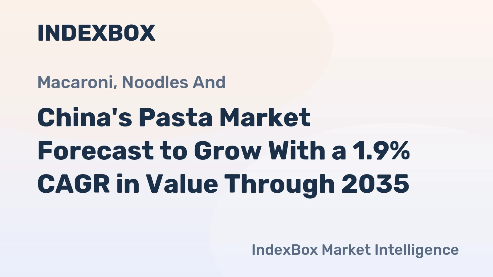 China's Pasta Market Forecast to Grow With a 1.9% CAGR in Value Through 2035
