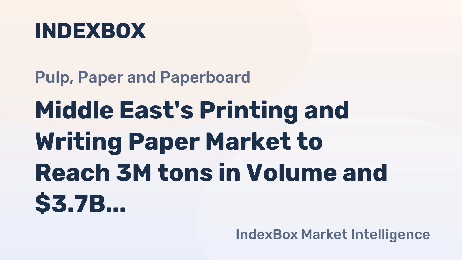 Middle East's Printing and Writing Paper Market to Reach 3M tons in Volume and $3.7B in Value by 2035