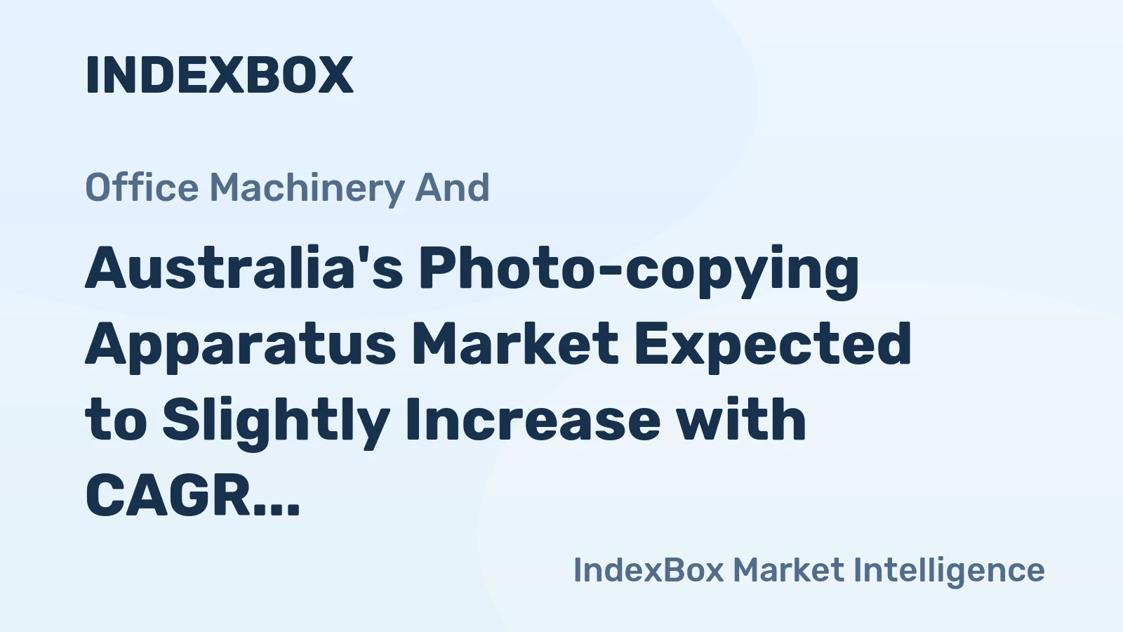 Australia's Photo-copying Apparatus Market Expected to Slightly Increase with CAGR of +0.7% to Reach $113M by 2035