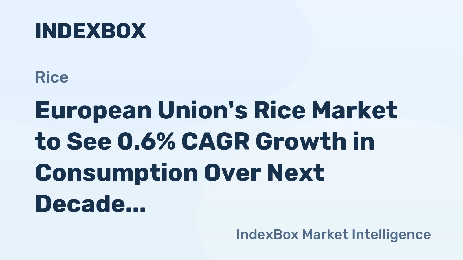 European Union's Rice Market to See 0.6% CAGR Growth in Consumption Over Next Decade
