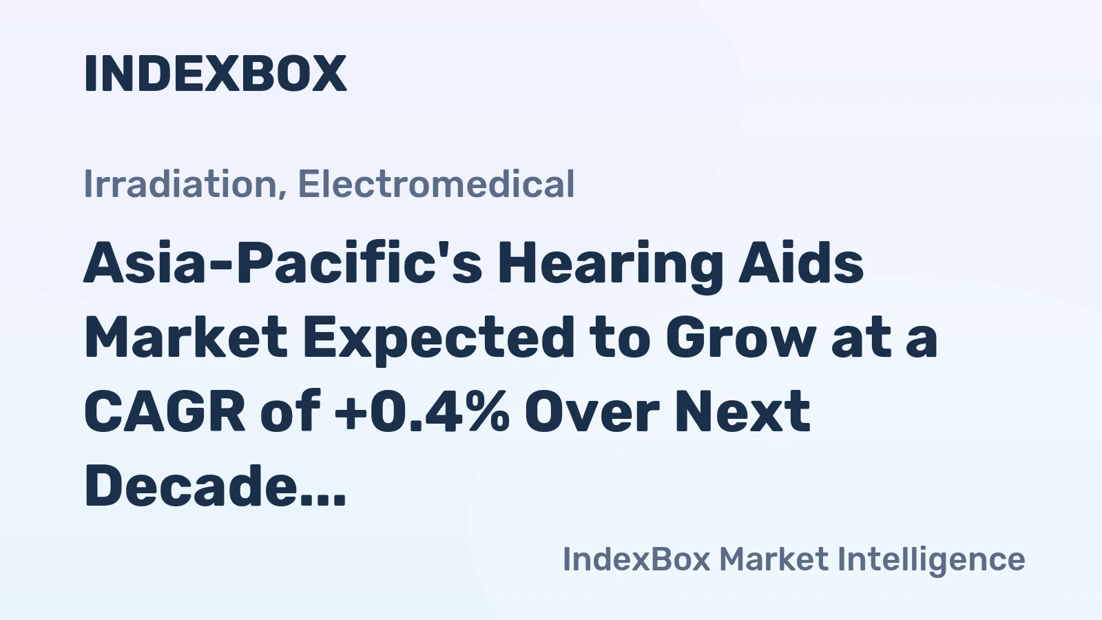 Asia-Pacific's Hearing Aids Market Expected to Grow at a CAGR of +0.4% Over Next Decade