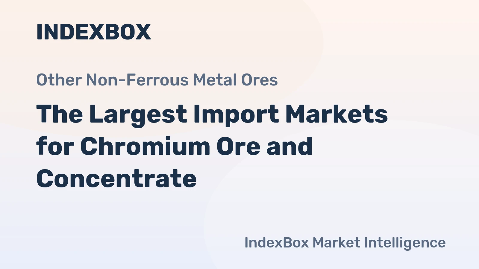 The Largest Import Markets for Chromium Ore and Concentrate