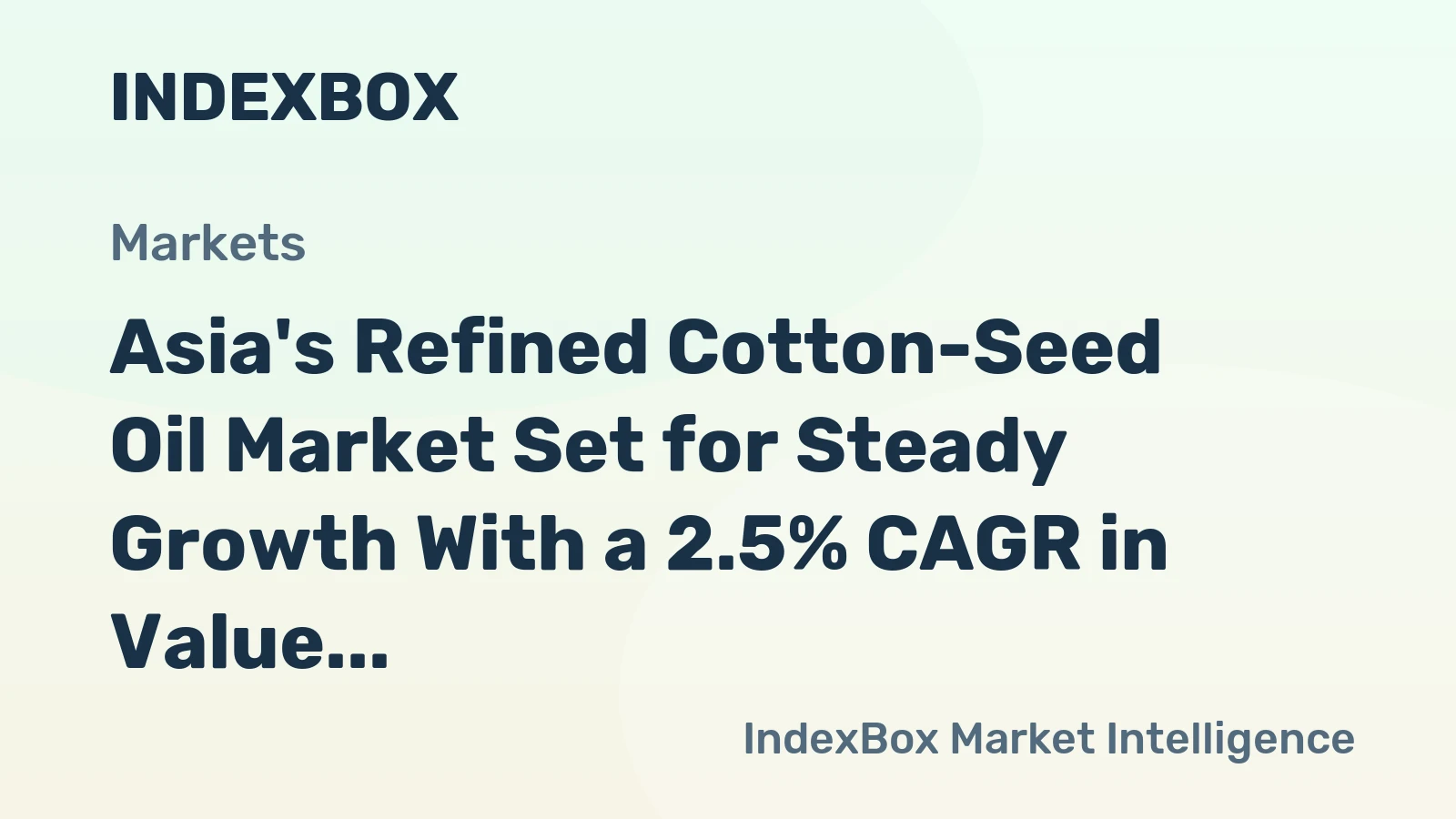 Asia's Refined Cotton-Seed Oil Market Set for Steady Growth With a 2.5% CAGR in Value