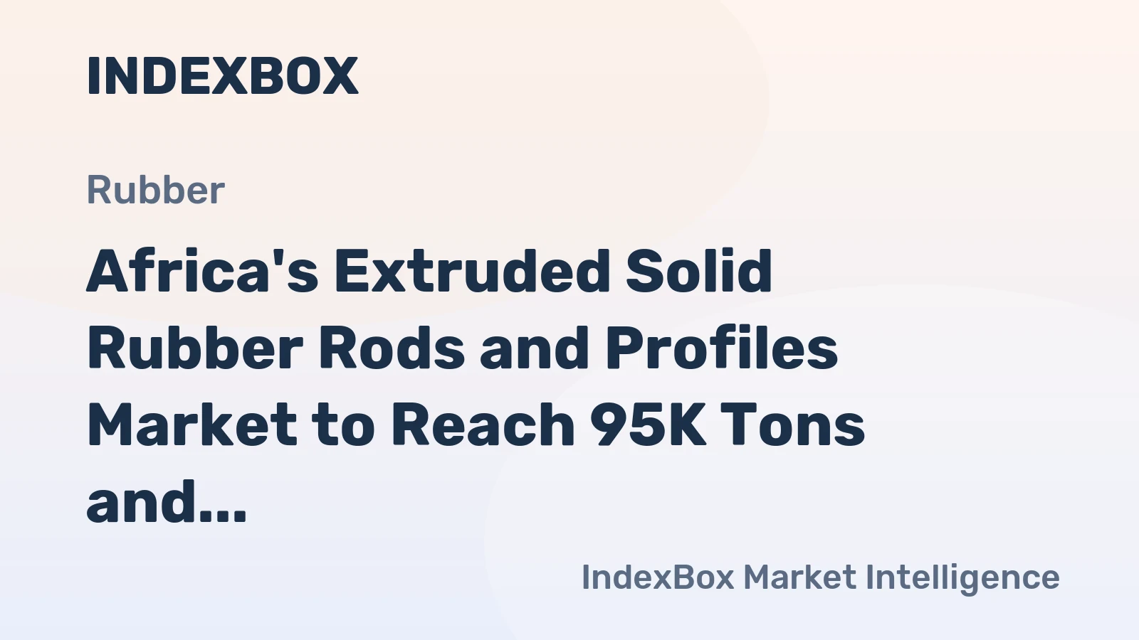 Africa's Extruded Solid Rubber Rods and Profiles Market to Reach 95K Tons and $535M by 2035