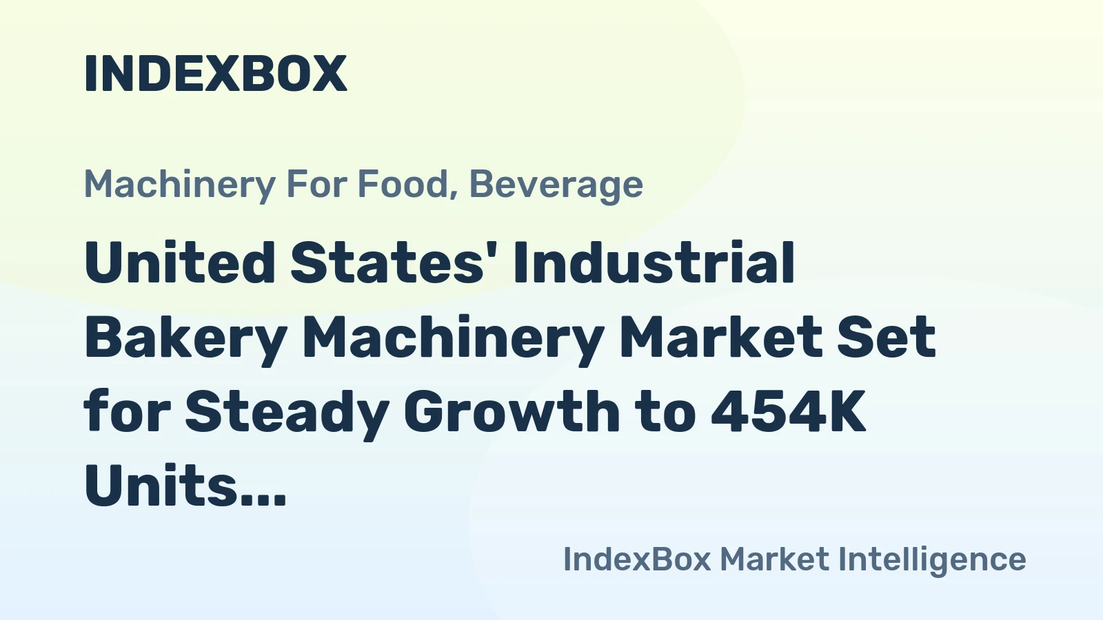 United States' Industrial Bakery Machinery Market Set for Steady Growth to 454K Units and $7.9B by 2035