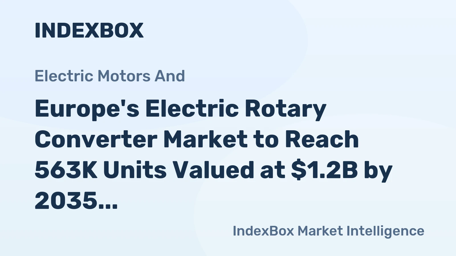 Europe's Electric Rotary Converter Market to Reach 563K Units Valued at $1.2B by 2035