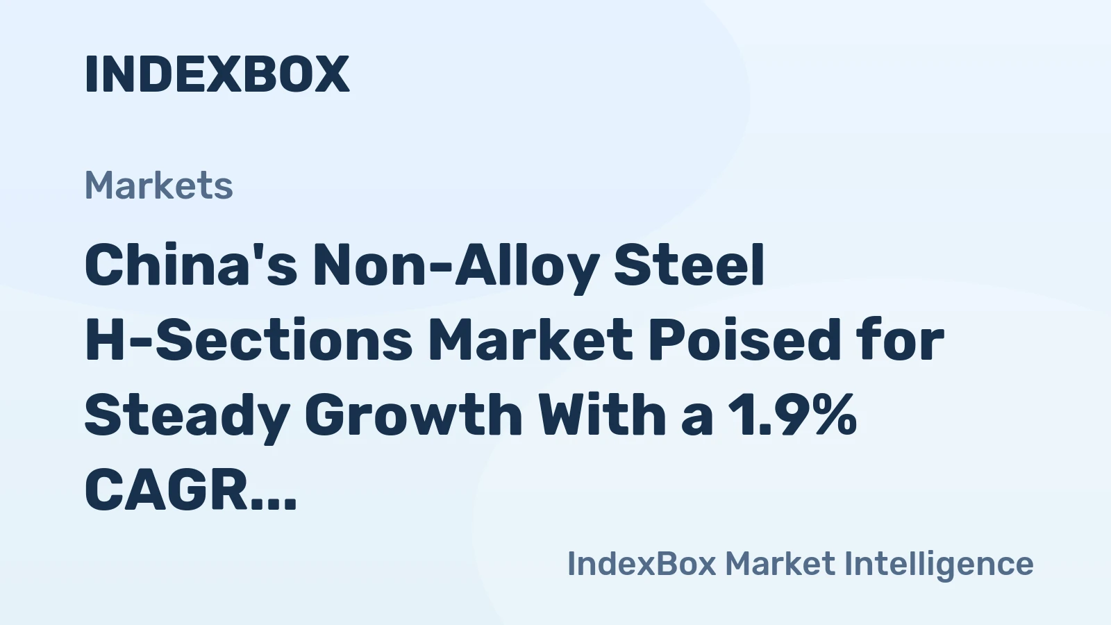 China's Non-Alloy Steel H-Sections Market Poised for Steady Growth With a 1.9% CAGR in Value Through 2035