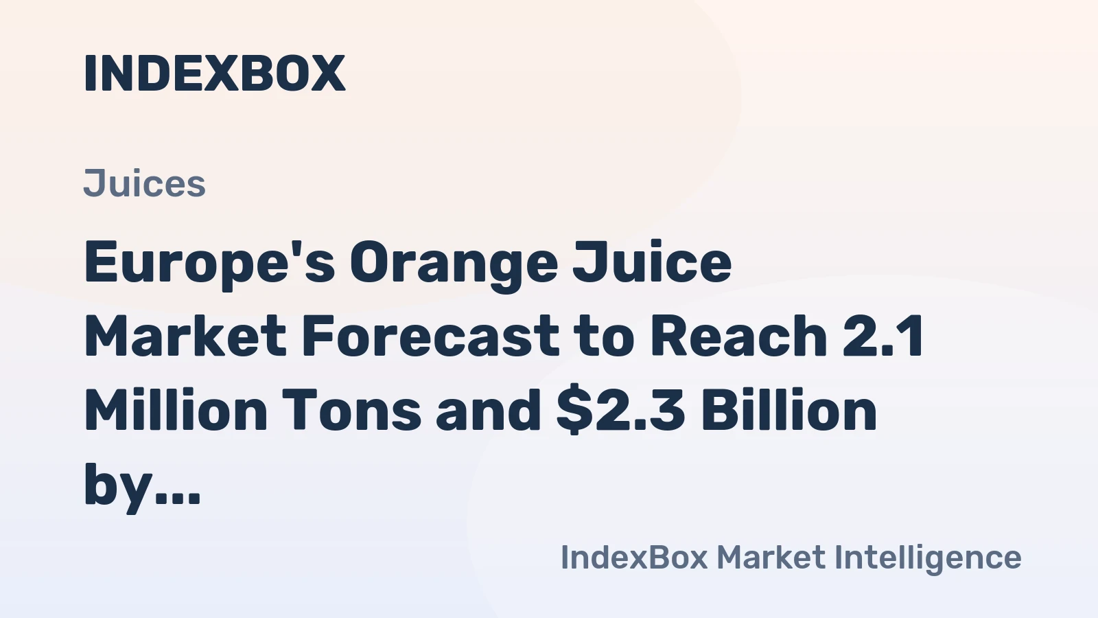 Europe's Orange Juice Market Forecast to Reach 2.1 Million Tons and $2.3 Billion by 2035