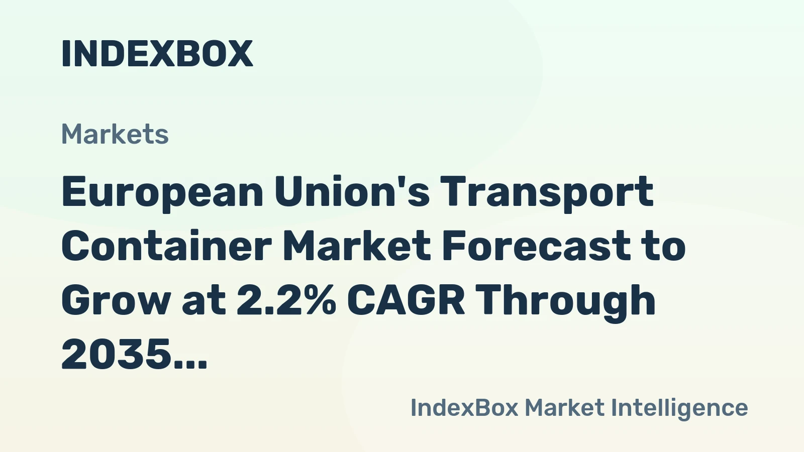 European Union's Transport Container Market Forecast to Grow at 2.2% CAGR Through 2035