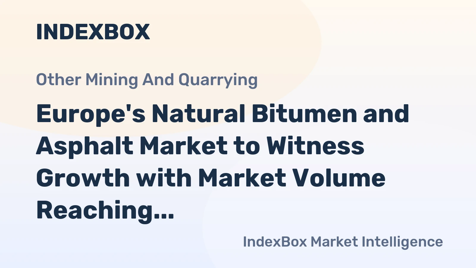Europe's Natural Bitumen and Asphalt Market to Witness Growth with Market Volume Reaching 49M Tons by 2035