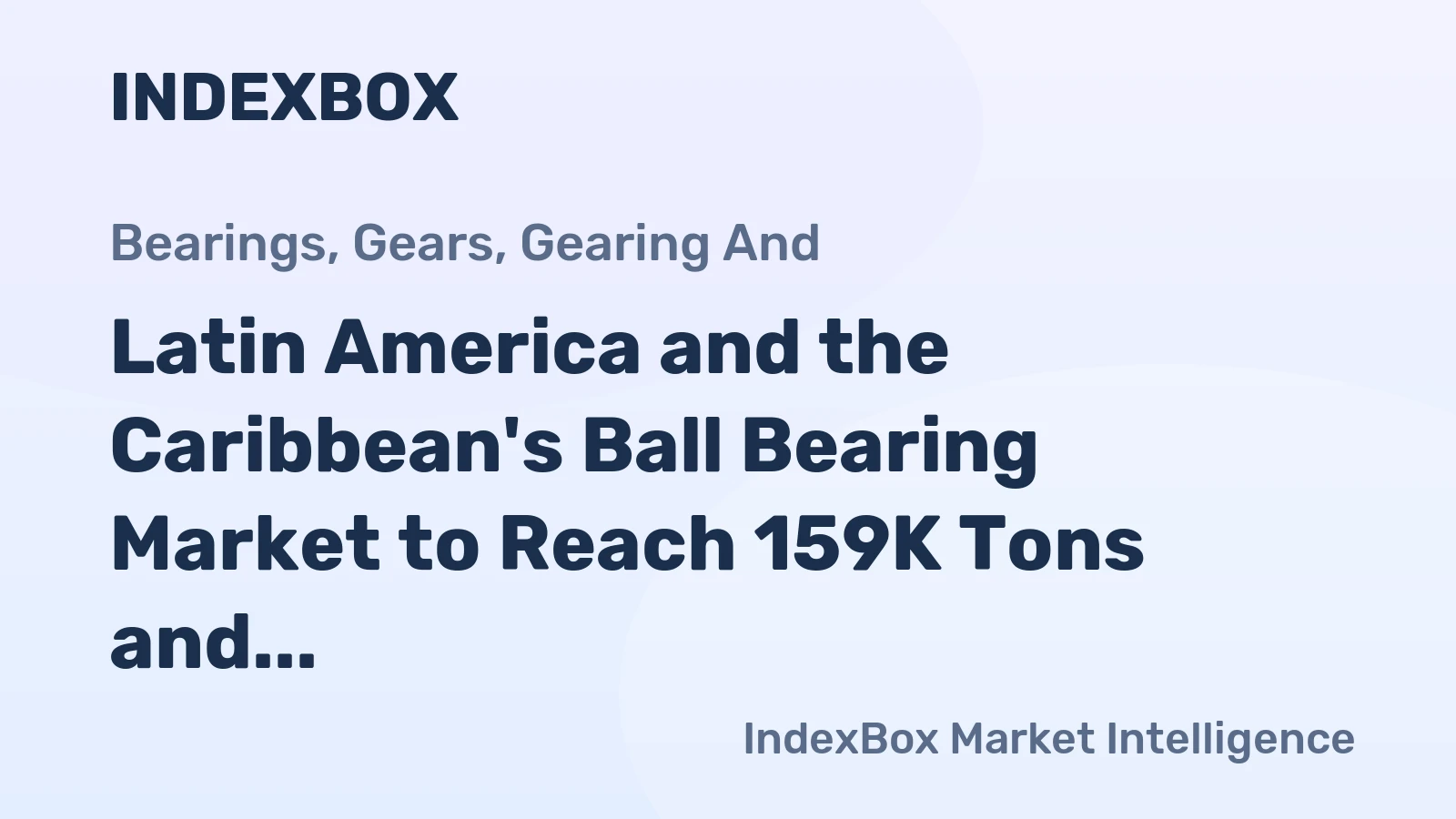 Latin America and the Caribbean's Ball Bearing Market to Reach 159K Tons and $2 Billion by 2035