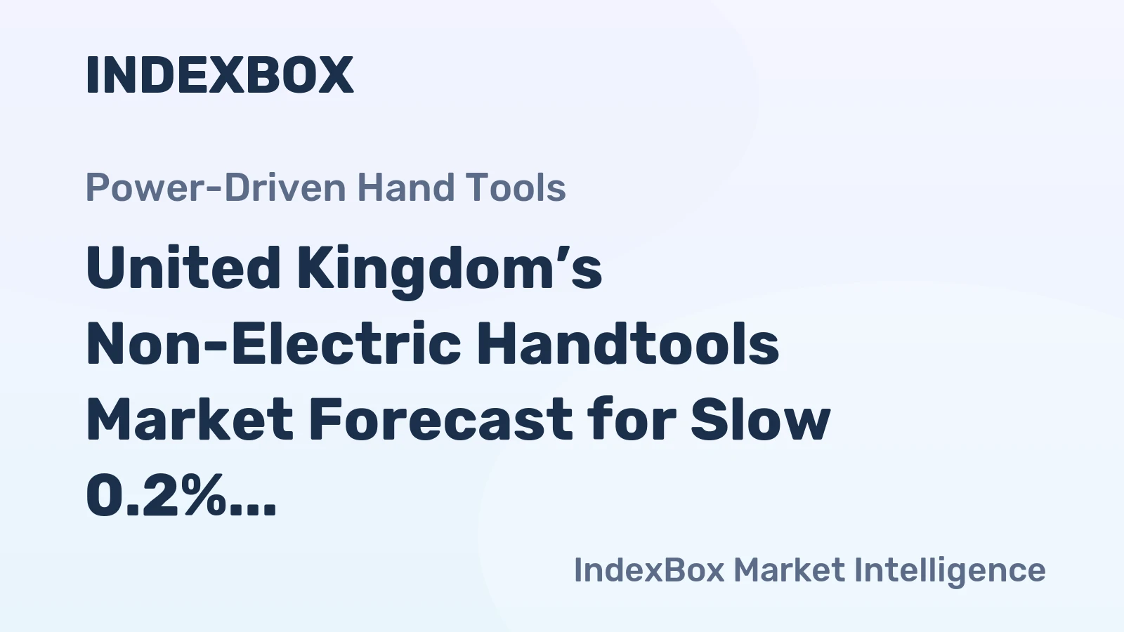United Kingdom’s Non-Electric Handtools Market Forecast for Slow 0.2% CAGR Growth Through 2035