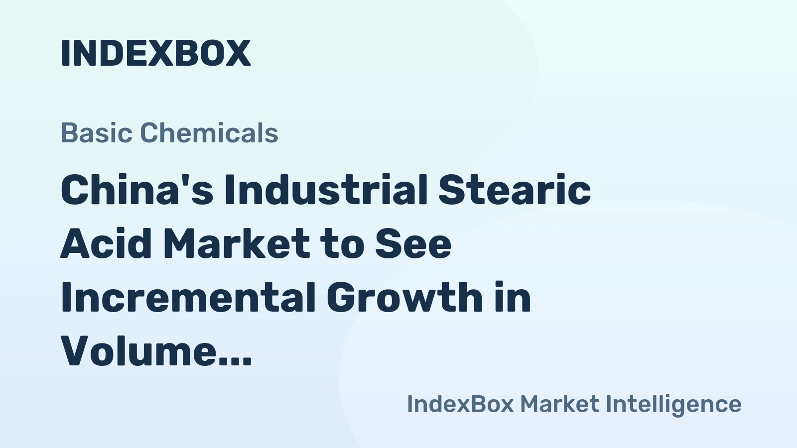 China's Industrial Stearic Acid Market to See Incremental Growth in Volume and Value Over Next Decade