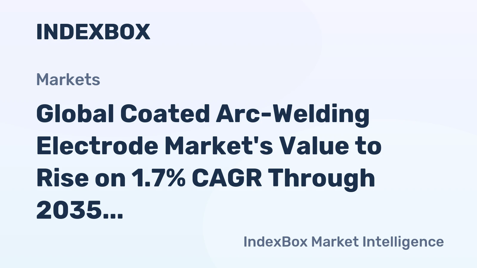 Global Coated Arc-Welding Electrode Market's Value to Rise on 1.7% CAGR Through 2035