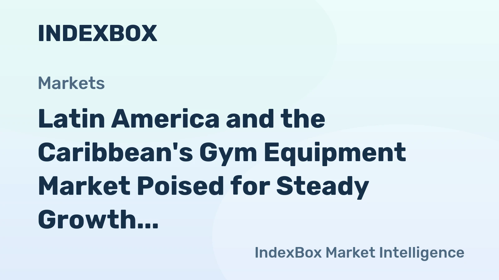 Latin America and the Caribbean's Gym Equipment Market Poised for Steady Growth With 3.2% Value CAGR