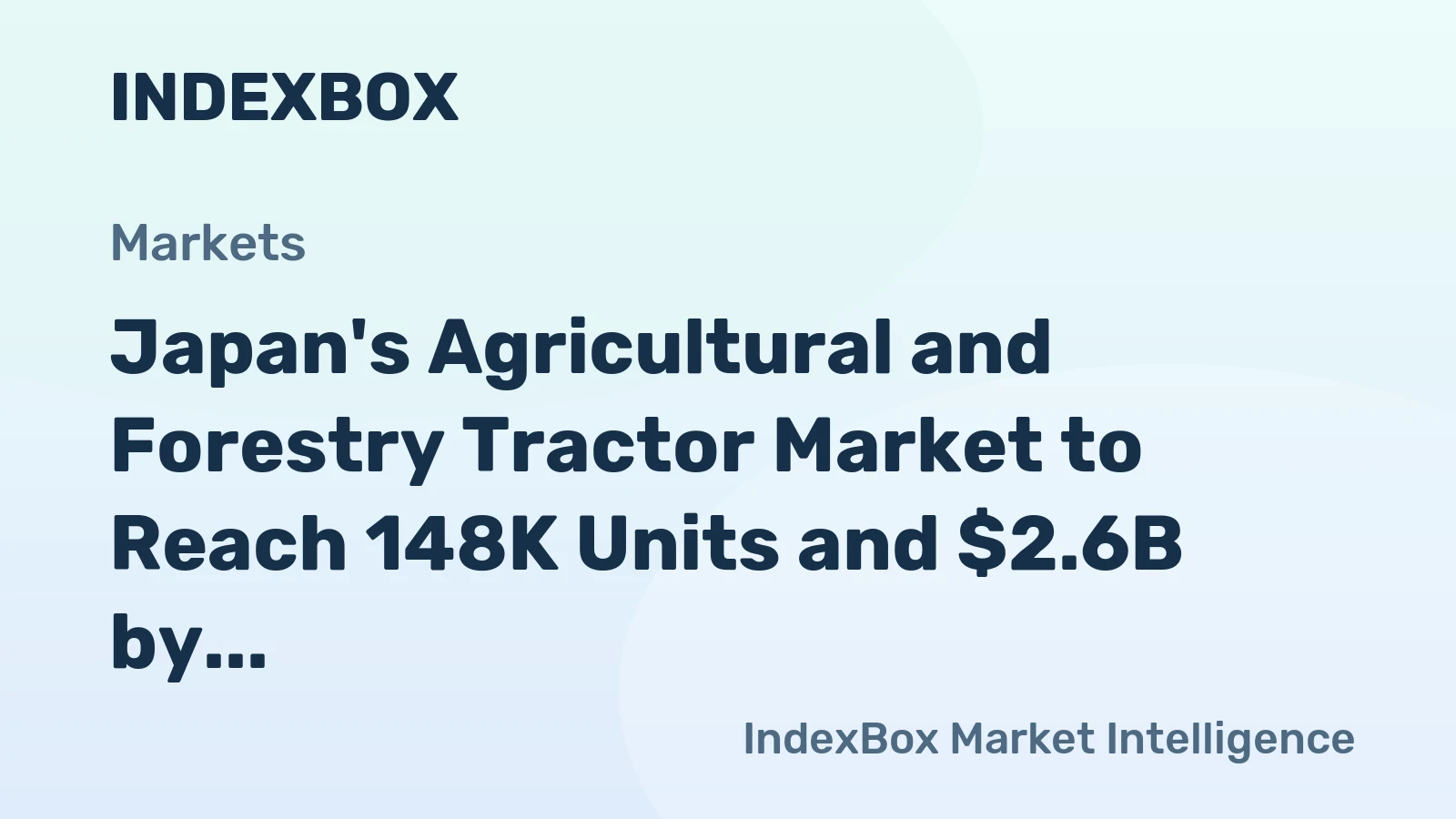 Japan's Agricultural and Forestry Tractor Market to Reach 148K Units and $2.6B by 2035
