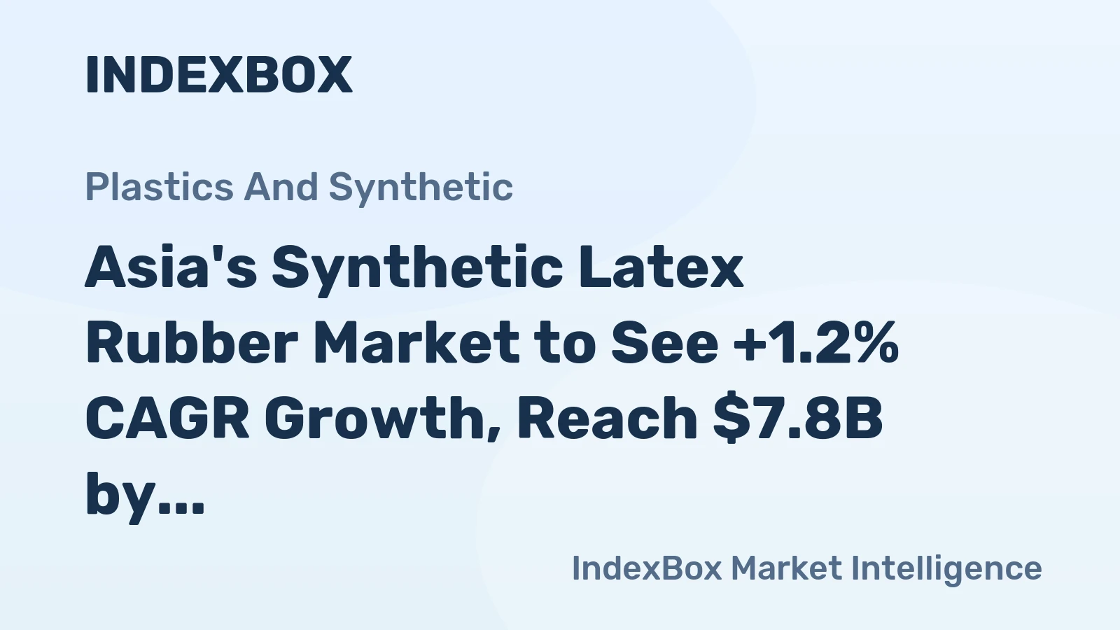 Asia's Synthetic Latex Rubber Market to See +1.2% CAGR Growth, Reach $7.8B by 2035