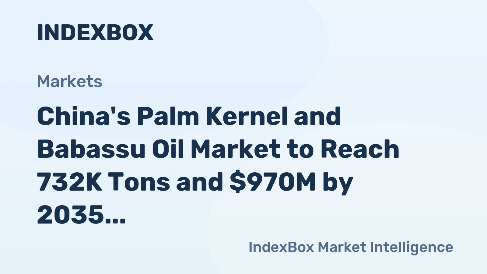 China's Palm Kernel and Babassu Oil Market to Reach 732K Tons and $970M by 2035