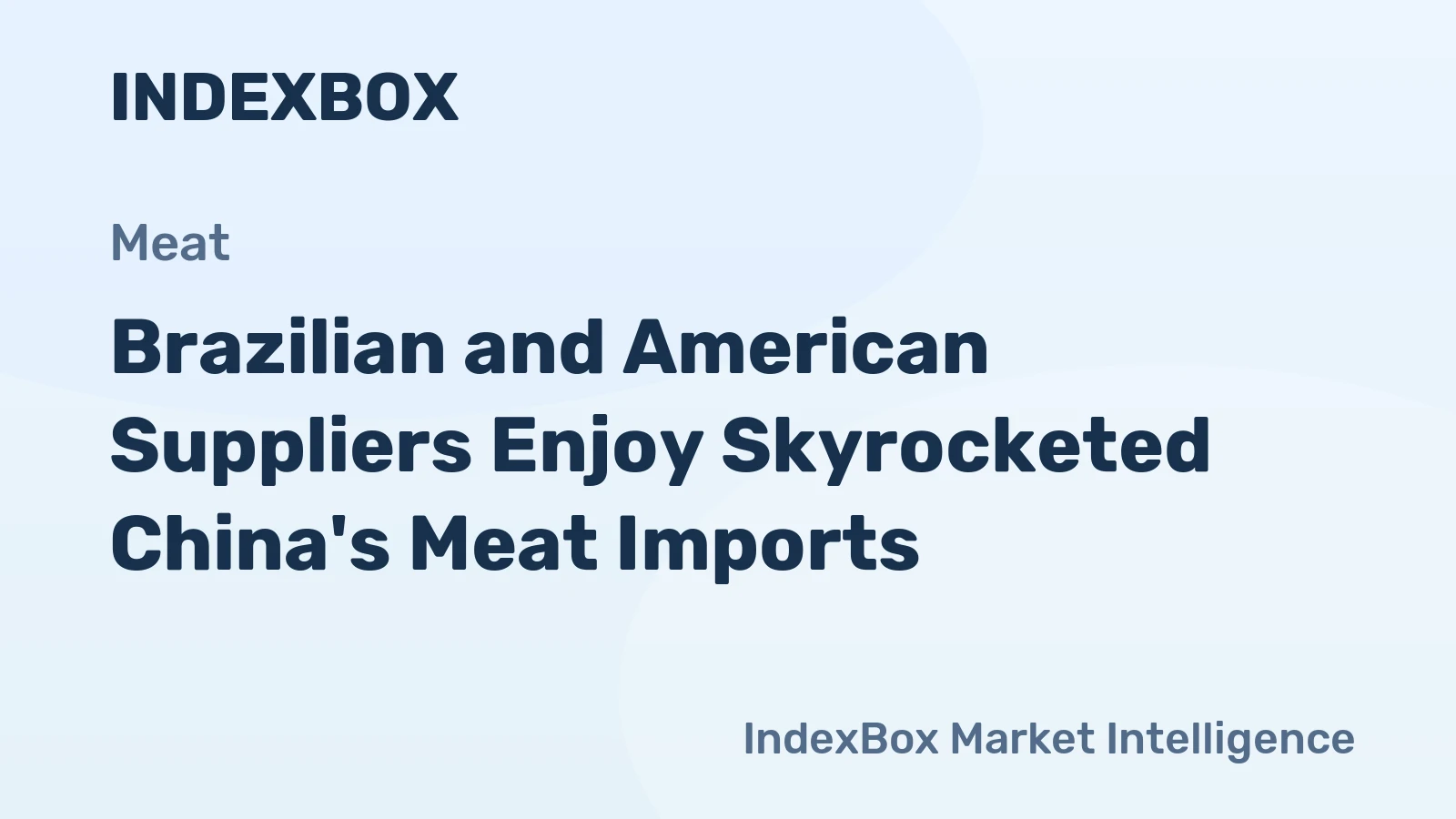 Brazilian and American Suppliers Enjoy Skyrocketed China's Meat Imports