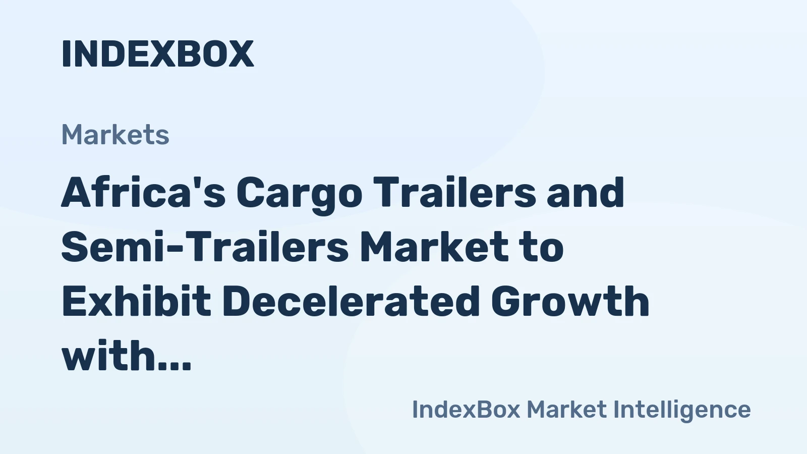 Africa's Cargo Trailers and Semi-Trailers Market to Exhibit Decelerated Growth with +1.1% CAGR by 2035