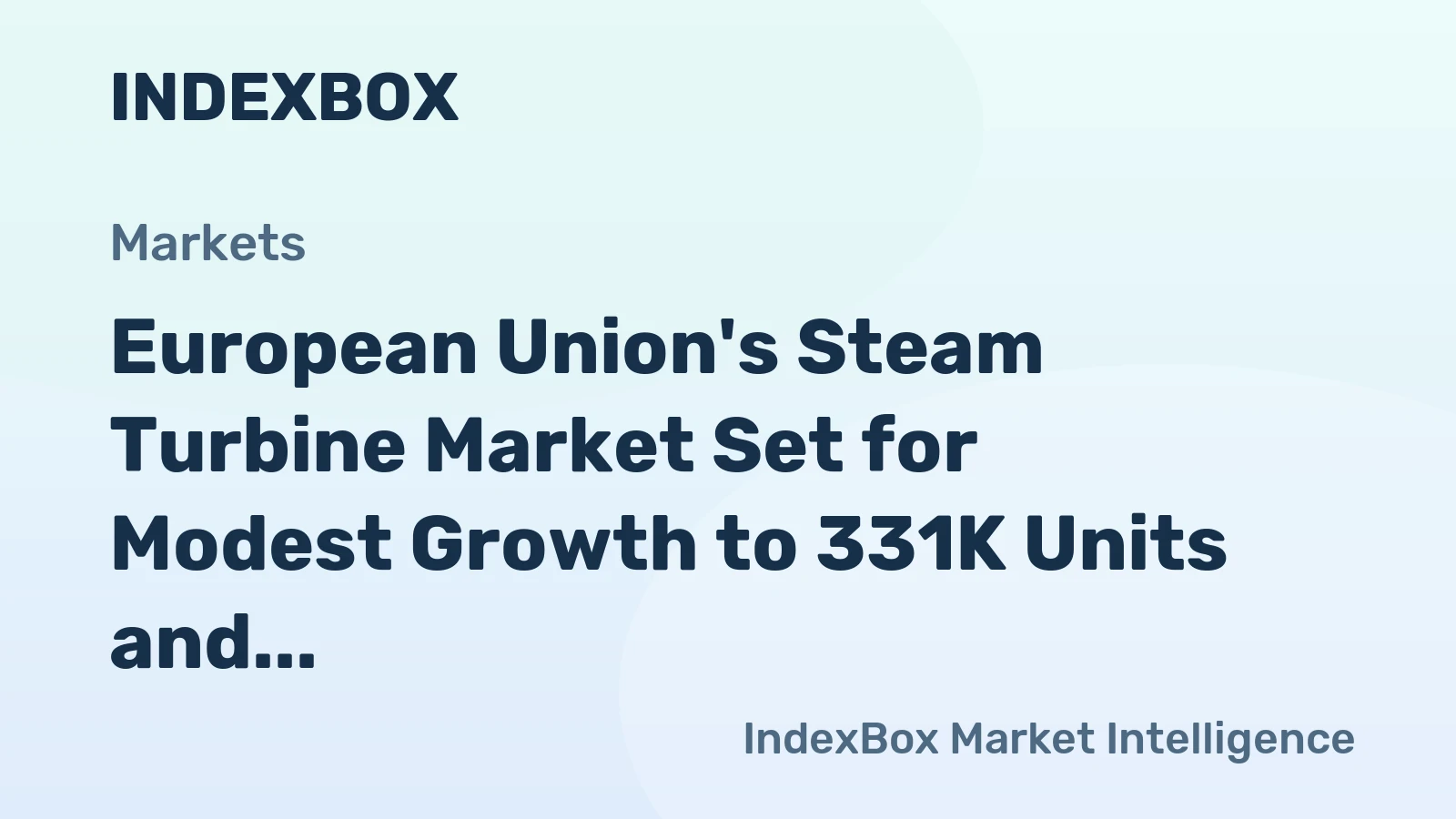 European Union's Steam Turbine Market Set for Modest Growth to 331K Units and $6.4B in Value
