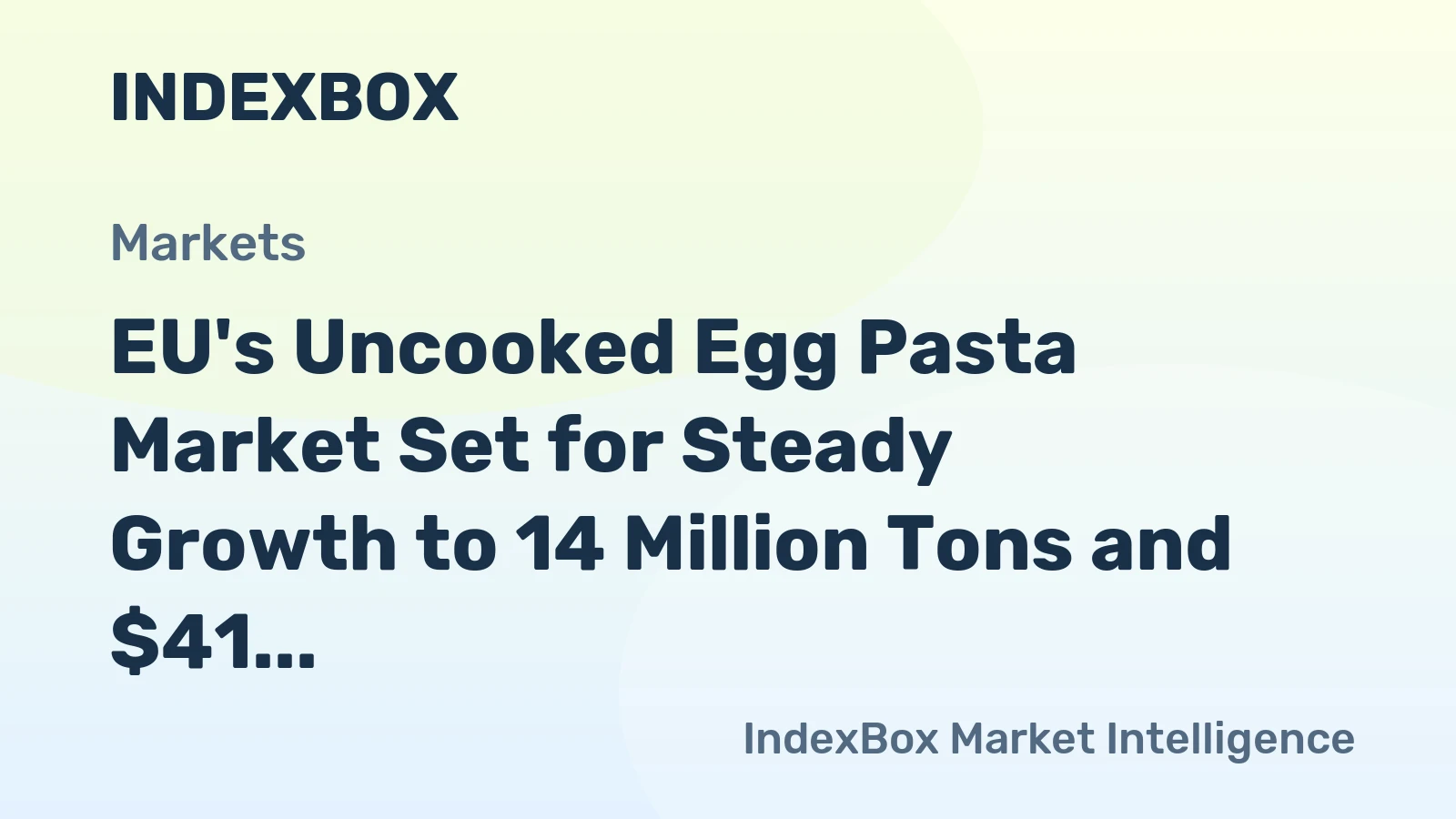 EU's Uncooked Egg Pasta Market Set for Steady Growth to 14 Million Tons and $41 Billion