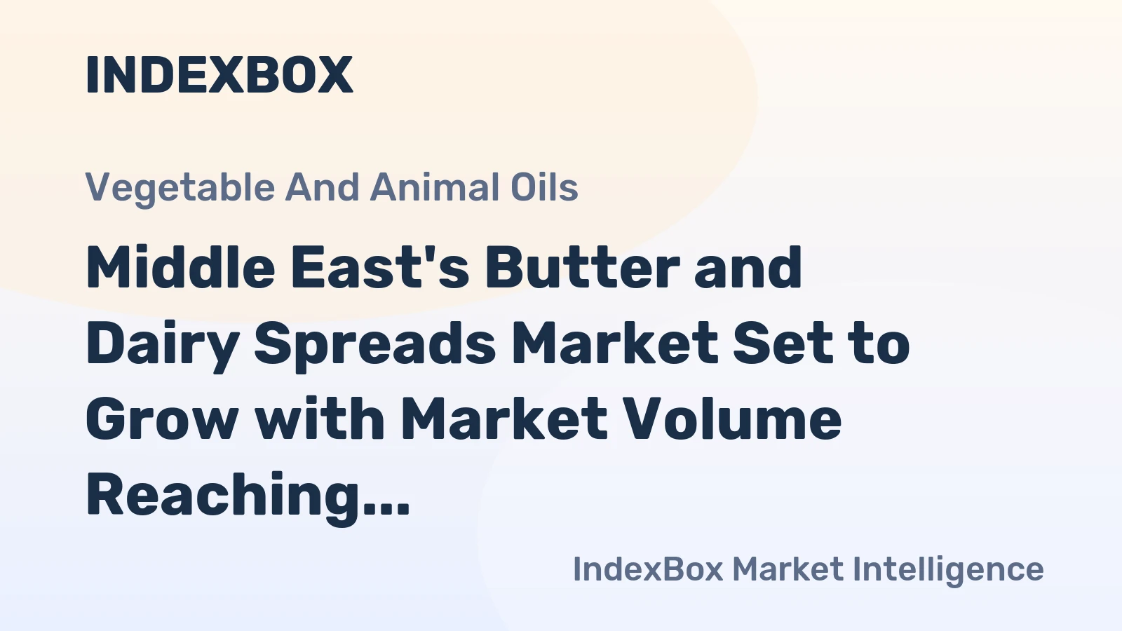 Middle East's Butter and Dairy Spreads Market Set to Grow with Market Volume Reaching 511K tons and Market Value at $4.1B by 2035